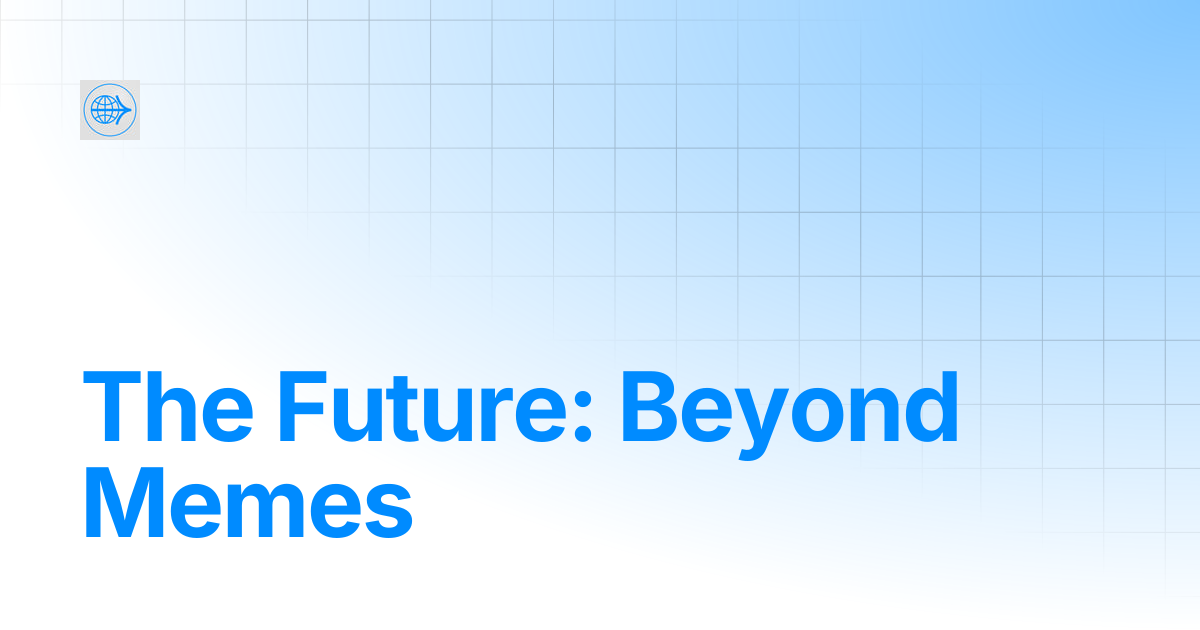 The Future: Beyond Memes | internet.fund Docs